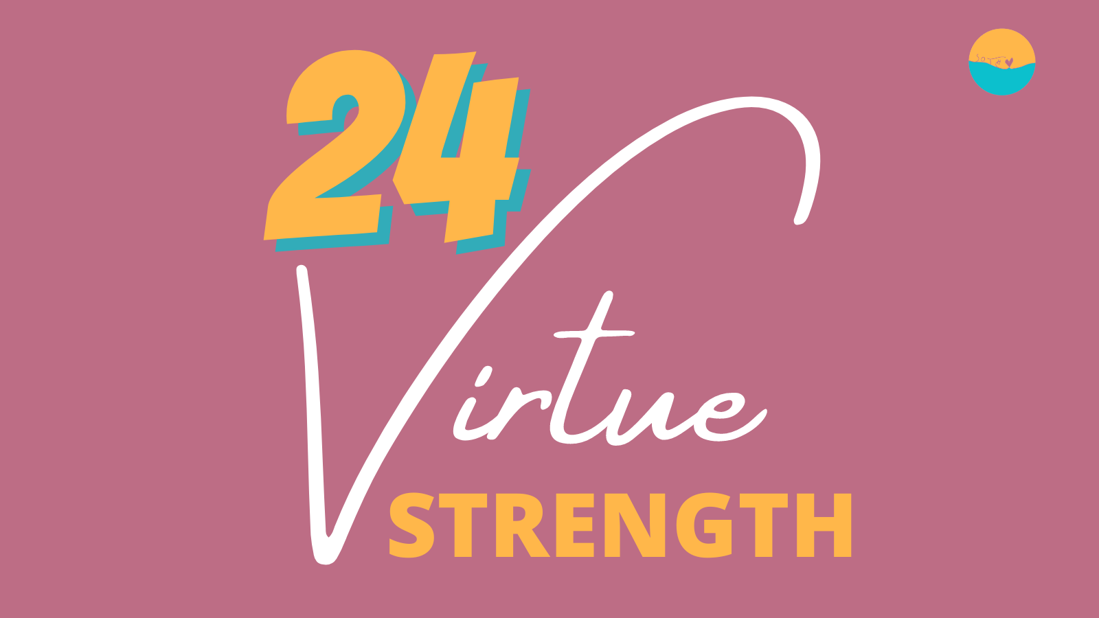 Identifying your unique 24 virtue strengths